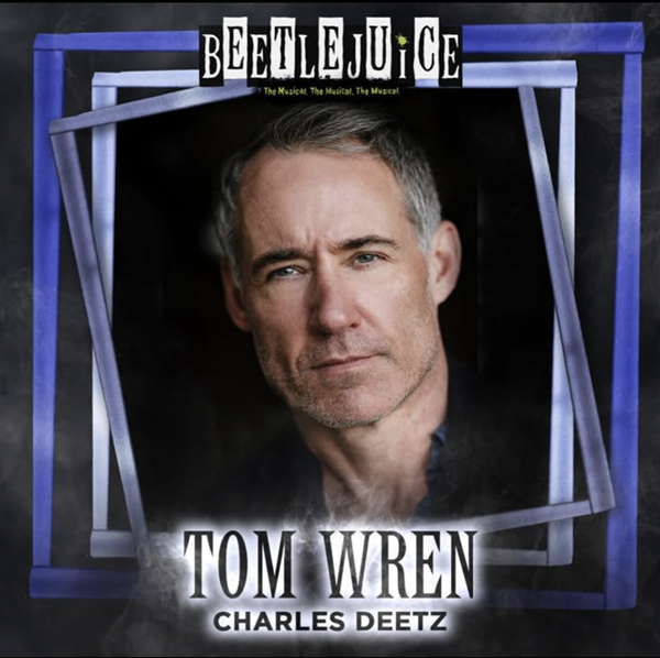 TOM WREN is in Beetlejuice The Musical - Scout Management